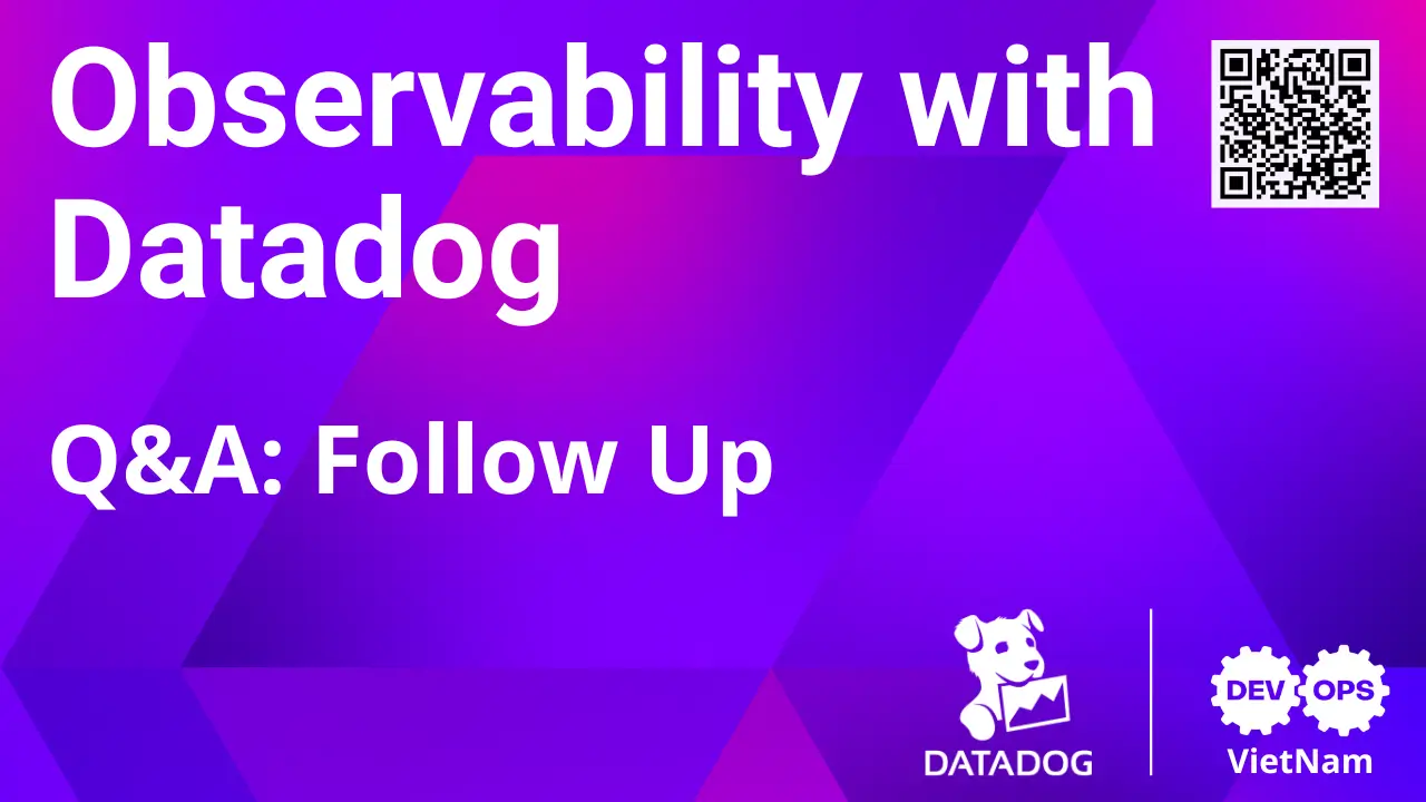 Observability with Datadog: Q&A Follow-up (chuyên gia giải đáp)